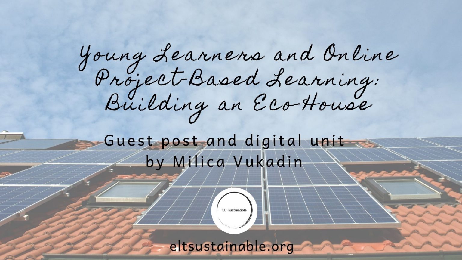 Young Learners and Online Project-Based Learning: Building an Eco-House ...
